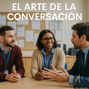 El arte de la conversación como pilar en el liderazgo escolar – Mi opinión…